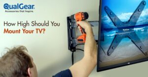 How High Should You Mount Your TV? - Qualgear Blog